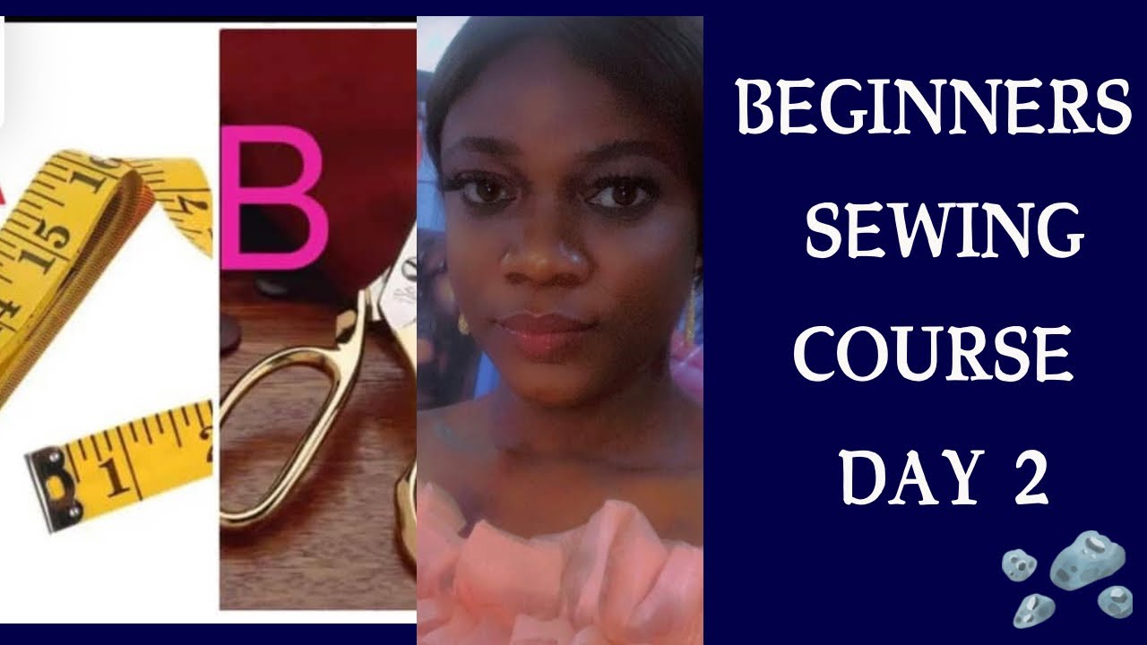 Beginners Sewing Course 102 / Basic Tools you need to Start Sewing As A ...