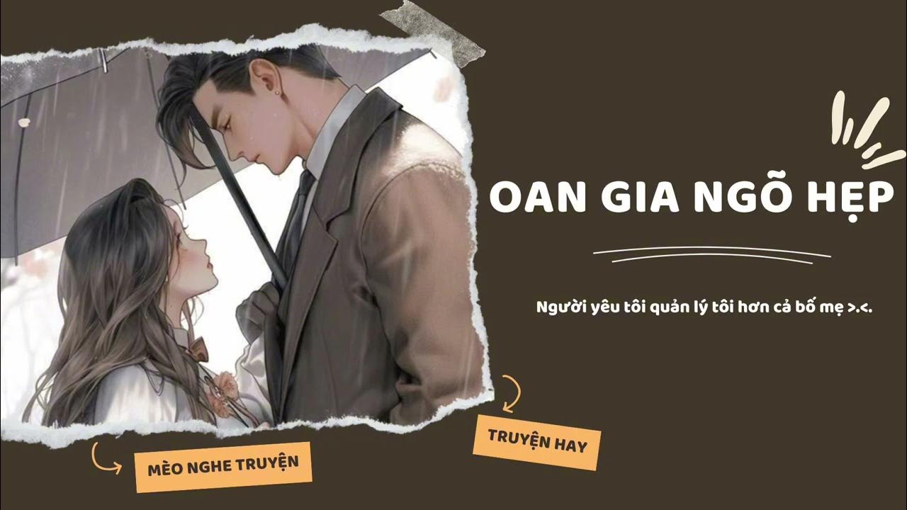 [Truyện Audio] OAN GIA NGÕ HẸP - cặp đôi bù trừ - YouTube