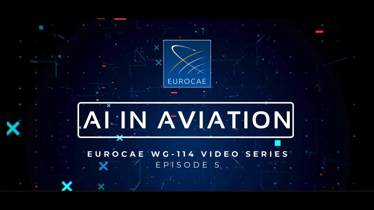 AI in Aviation - EUROCAE WG-114 Video Series - Episode 5 - YouTube