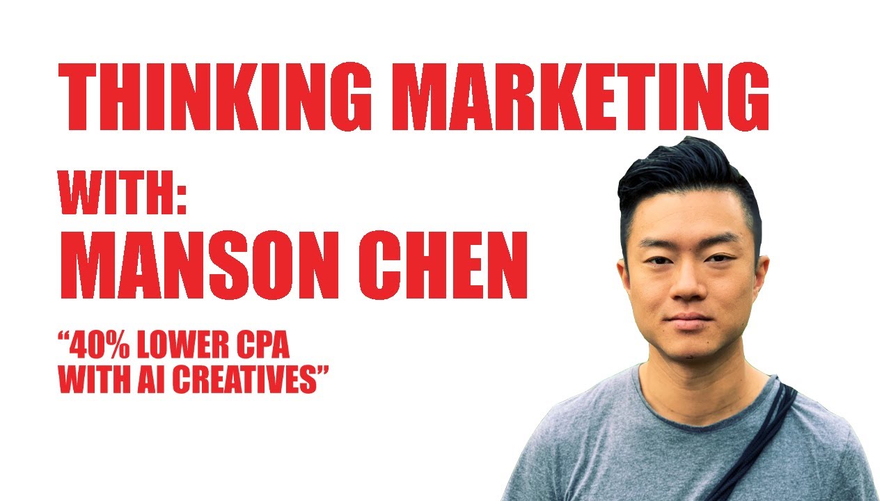 Manson Chen: Cut 40% CPA with AI Ad Creatives, Avoid Getting Replaced by Machines, Modular ...