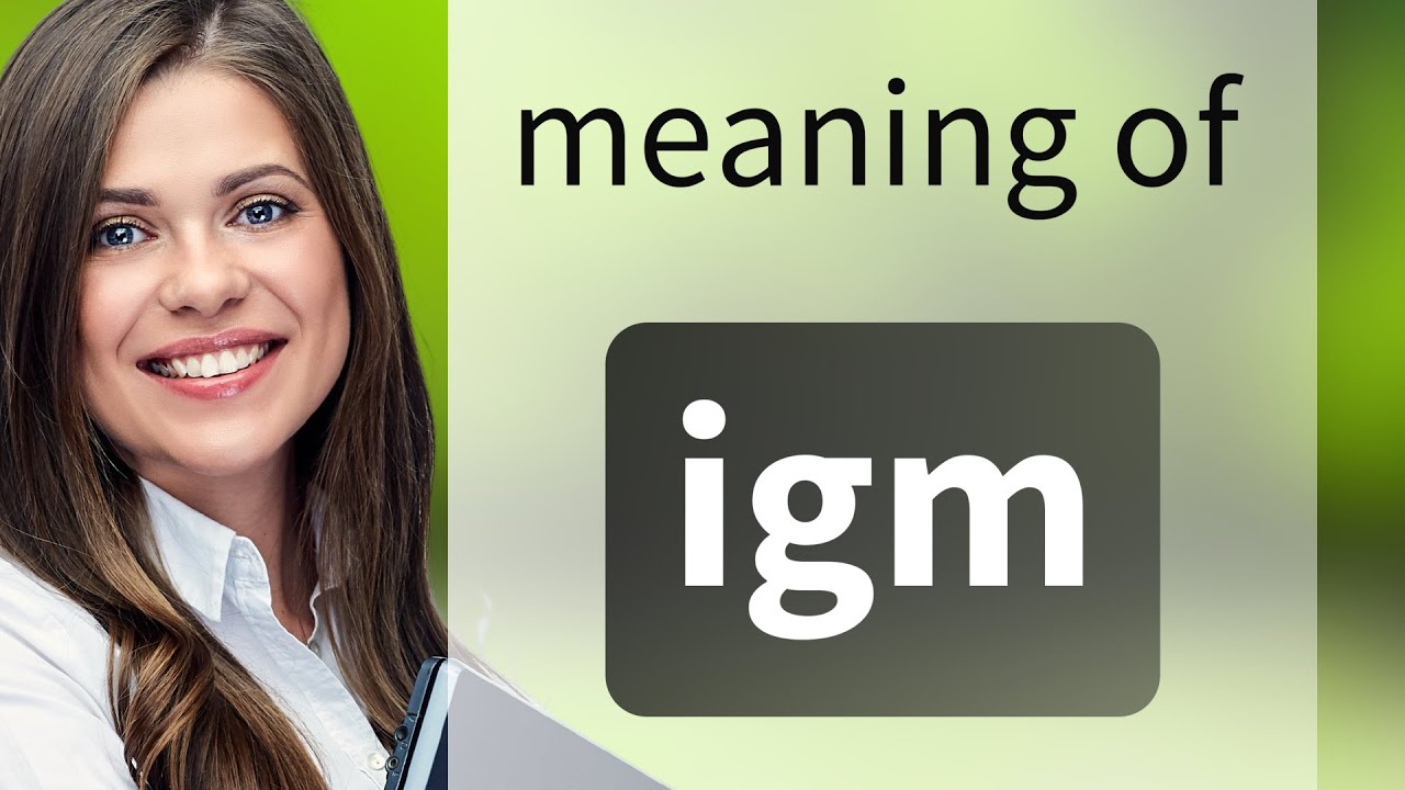 Igm — what is IGM meaning - YouTube