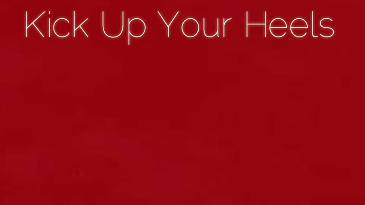 Kick Up Your Heels MEP Part YouTube kick-up-your-heels-mep-part-youtube