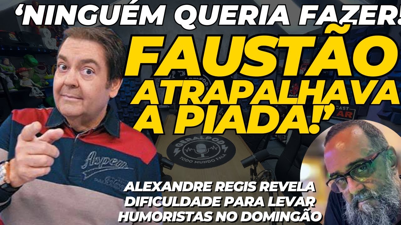 Alexandre Regis: “Ninguém queria fazer o Faustão! Tinham pânico, porque ...