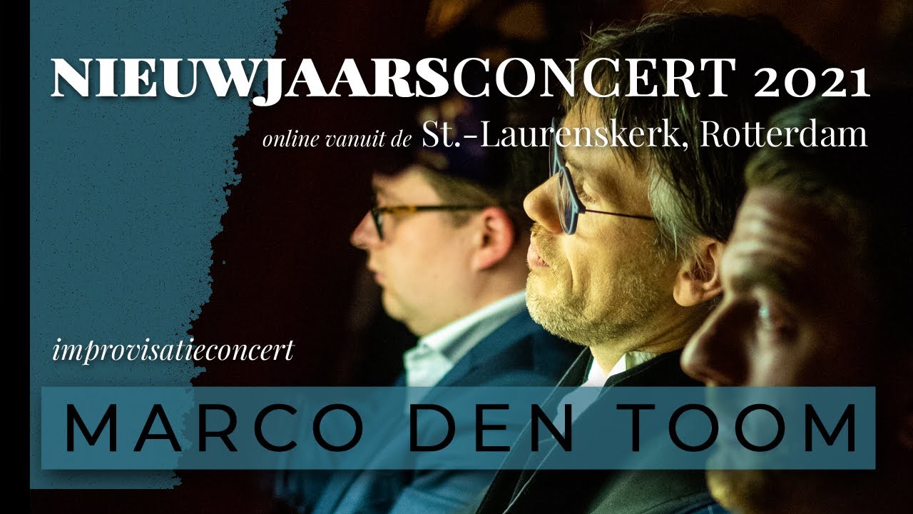 Nieuwjaarsconcert 2021, Marco den Toom Laurenskerk Rotterdam - YouTube