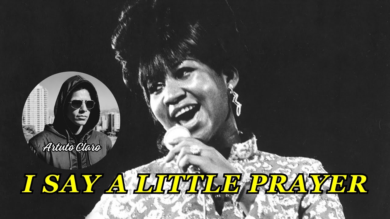ARETHA FRANKLIN - I SAY A LITTLE PRAYER - YouTube