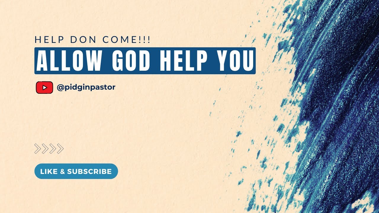 Pidgin Pastor: Help don come!!! Allow God help you #pidginpastor - YouTube