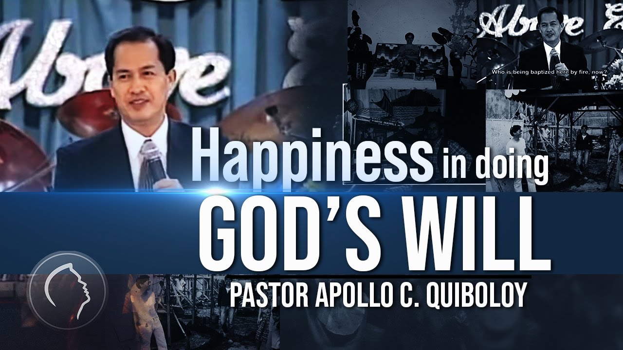 ACQ CLASSICS: Happiness In Doing God's Will • Pastor Apollo C Quiboloy ...