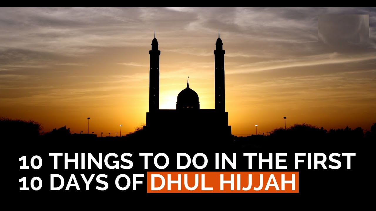Best 10 days of the year Islam | 10 Things to do in the Best 10 Days of ...