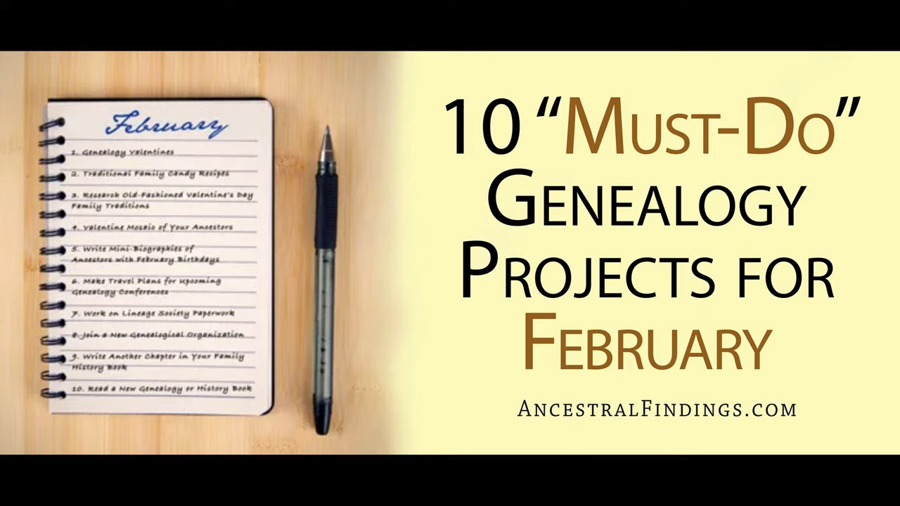 AF-710: 10 "Must-Do" Genealogy Projects for February | Ancestral ...