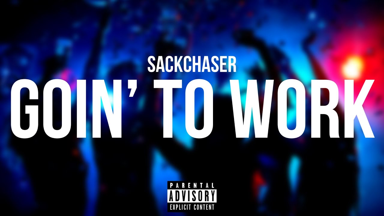 SackChaser - Goin’ to Work (Official Audio) - YouTube