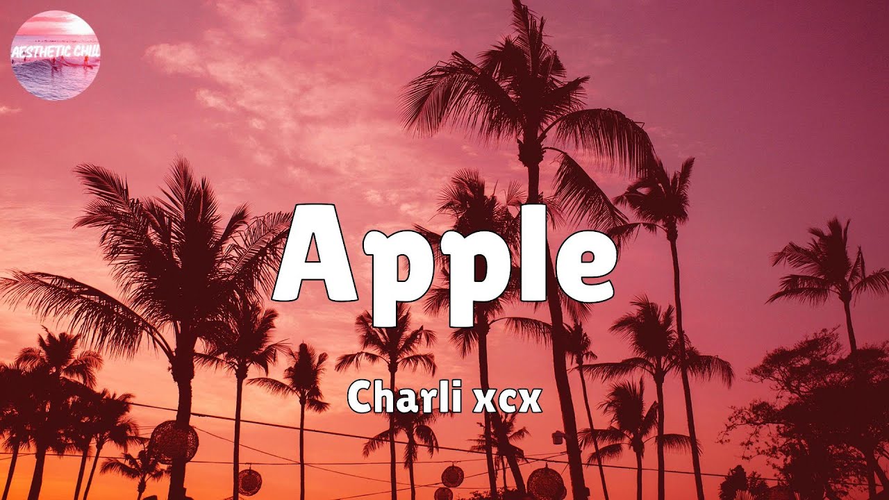 Charli xcx - Apple (Lyrics) - YouTube