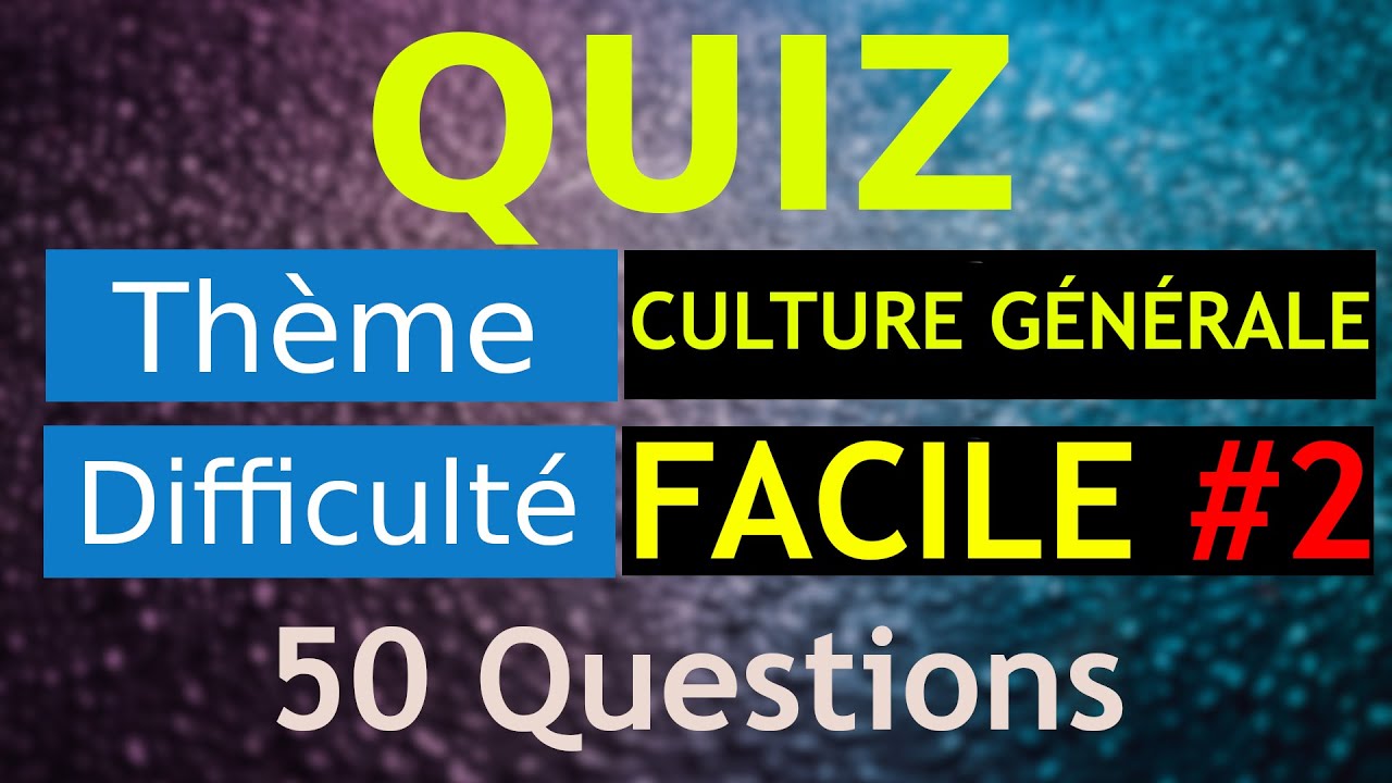 QUIZ Facile 2️⃣🌟 Quiz de 50 questions de culture générale ! [QCM] - YouTube