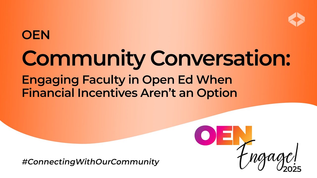 OEN Community Conversation: Engaging Faculty in Open Ed When Financial ...