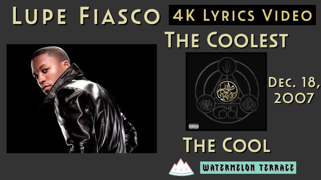 Lupe Fiasco - The Coolest | Lyrics Video | The Cool | 2007 | (252 ...