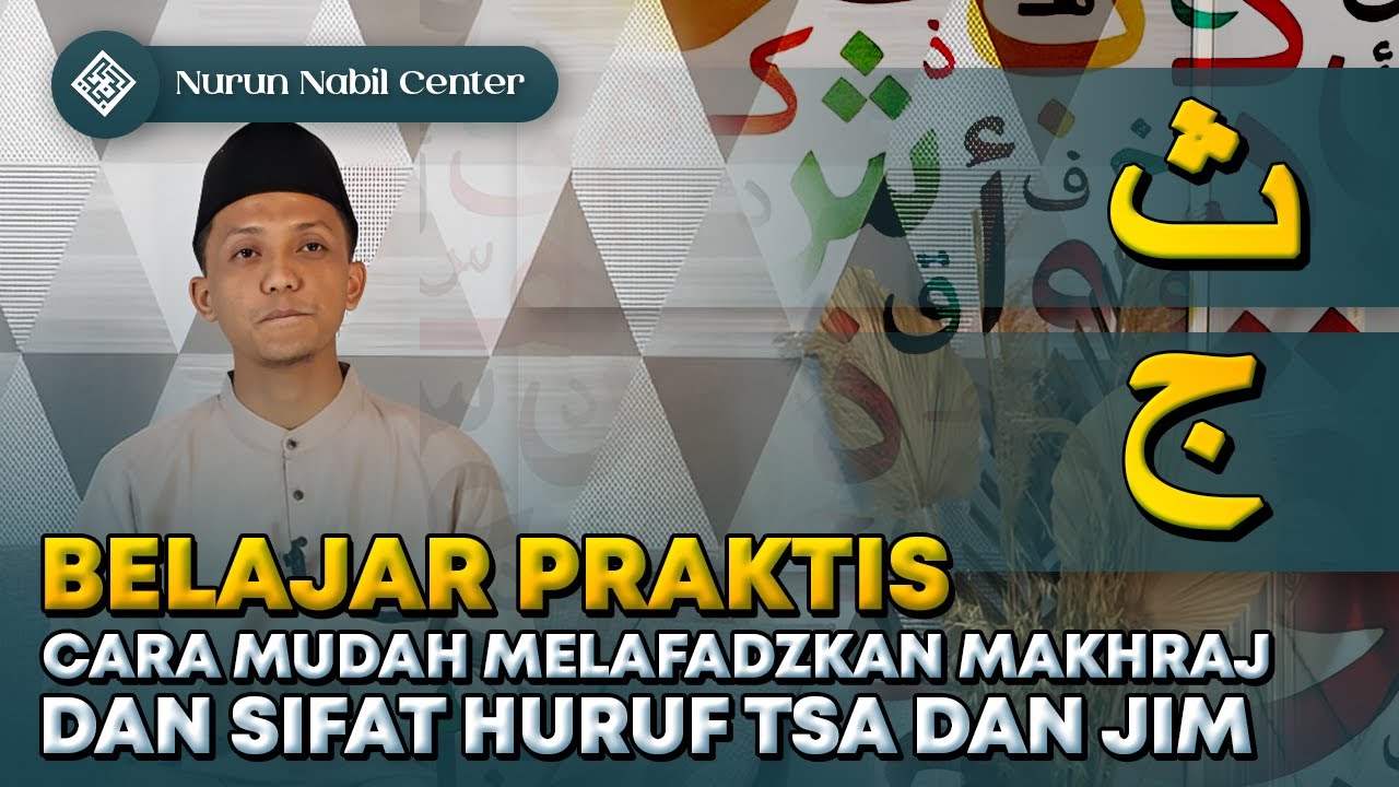 Cara Mudah Melafadzkan Makhraj dan Sifat Huruf Tsa dan Jim - YouTube