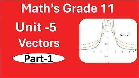 Mathematics Grade 11 Unit 5 Vectors | New Curriculum - YouTube
