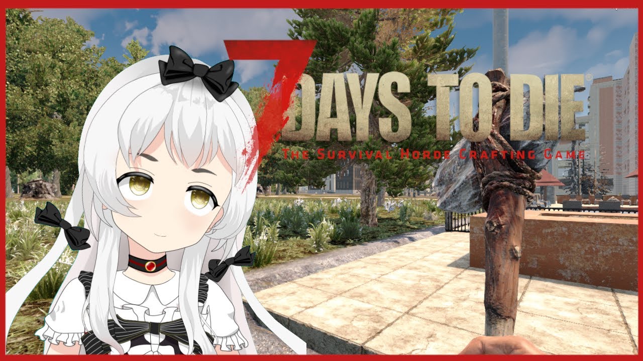【7 Days to Die】 It’s the 7th Day but Do We Die? - YouTube