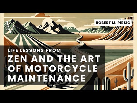 Life lessons from Zen and the Art of Motorcycle Maintenance by Robert M. Pirsig