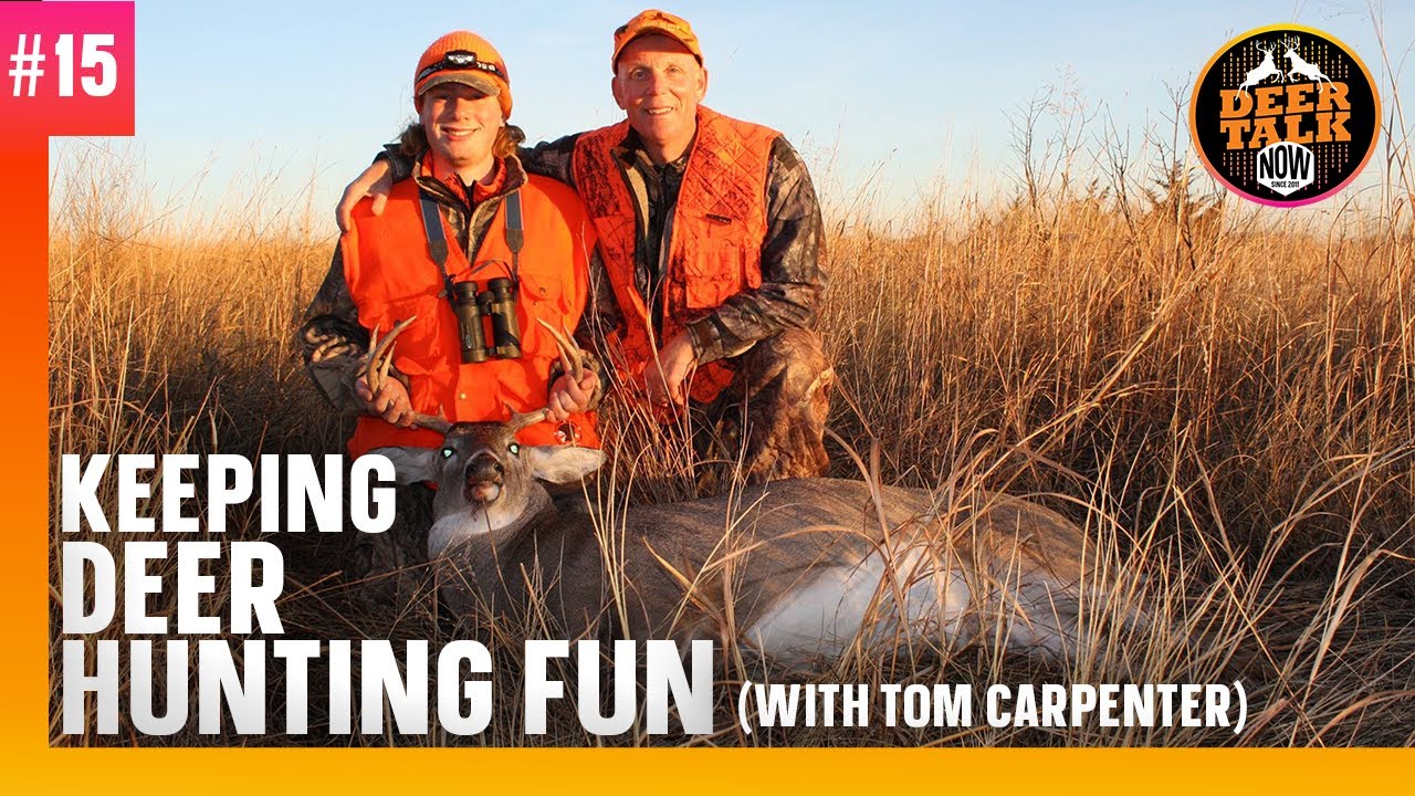 #15: KEEPING DEER HUNTING FUN with Tom Carpenter | Deer Talk Now ...
