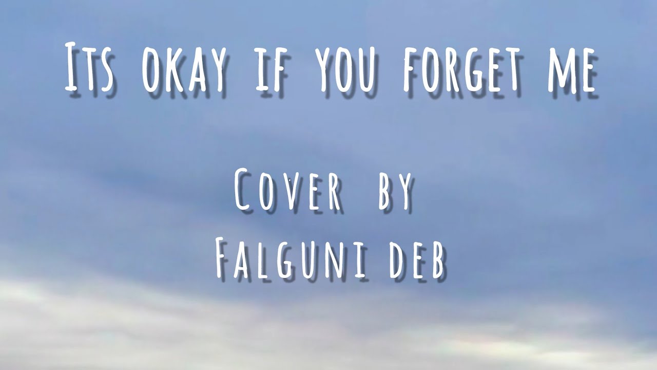 Its okay if you forget me || cover by Falguni Deb || Astrid S - YouTube