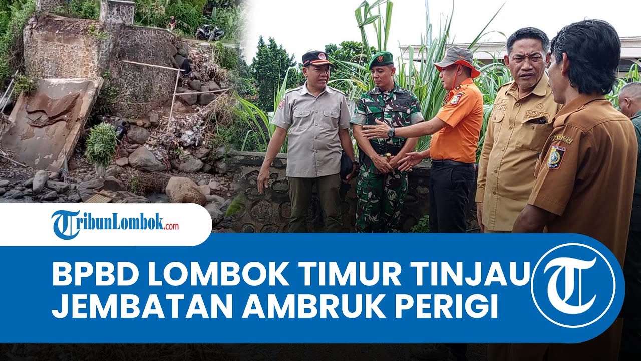 BPBD Lombok Timur Pastikan Jembatan Sementara di Desa Perigi Dibangun ...