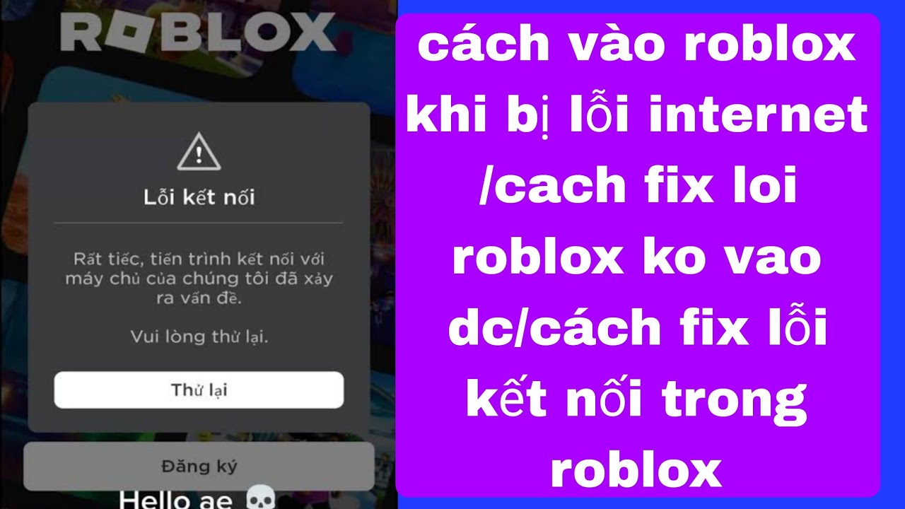 cách vào roblox khi bị lỗi internet /cach fix loi roblox ko vao dc/cách ...