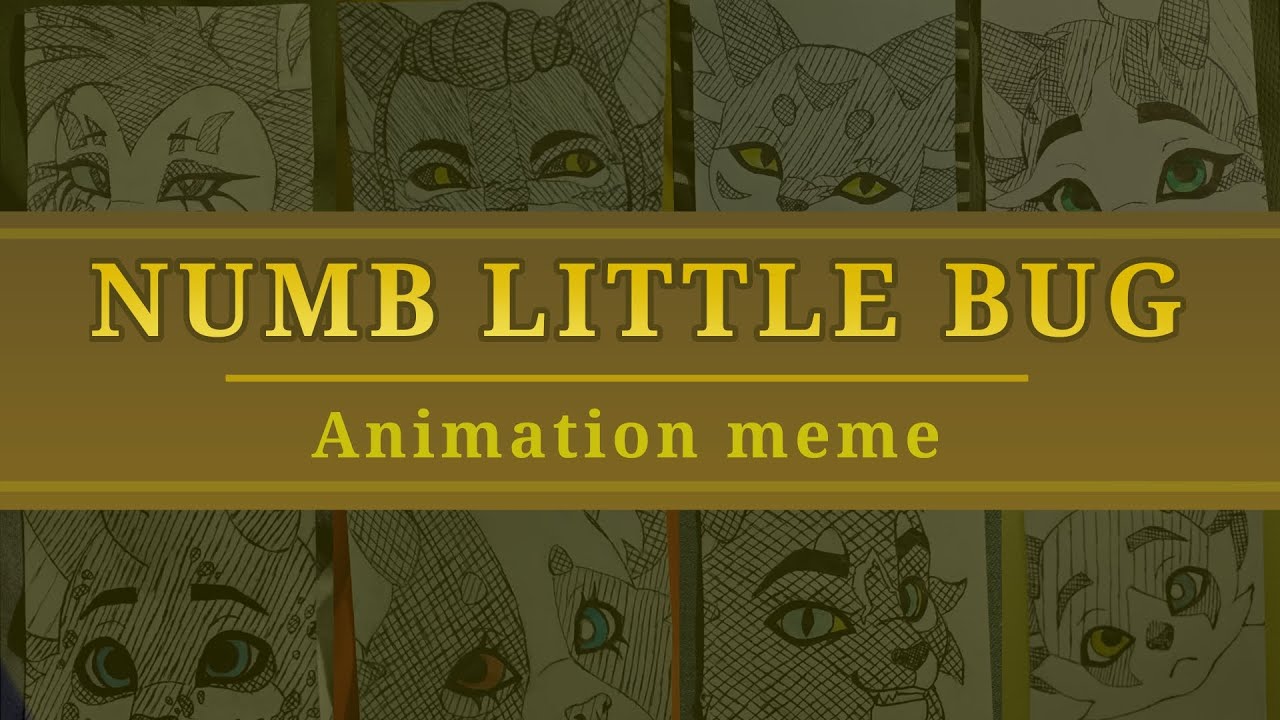 Numb Little Bug • Animation meme - YouTube
