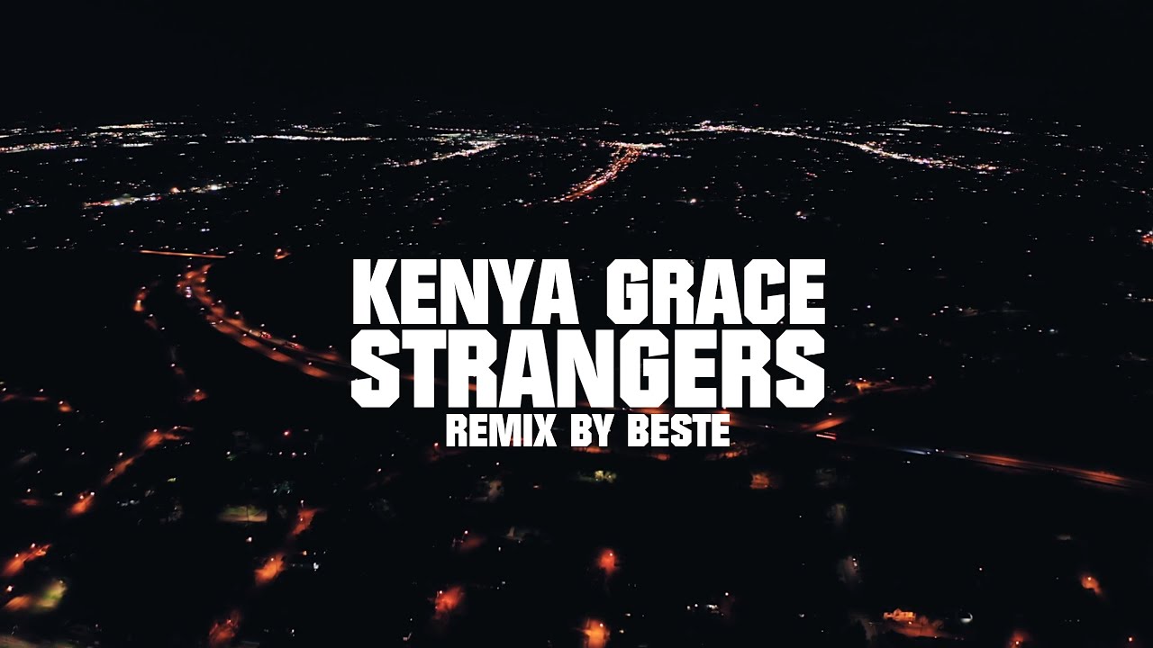 Kenya Grace - Strangers (BESTE REMIX) - YouTube