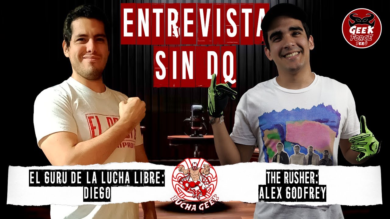 ALEX GODFREY - ENTREVISTA SIN DQ - LUCHA GEEK - #LUCHALIBRE # ...