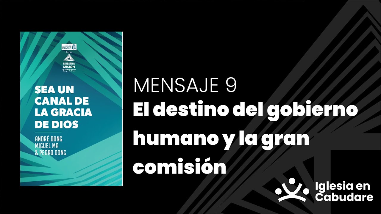Mensaje 9: El destino del gobierno humano y la gran comisión - YouTube