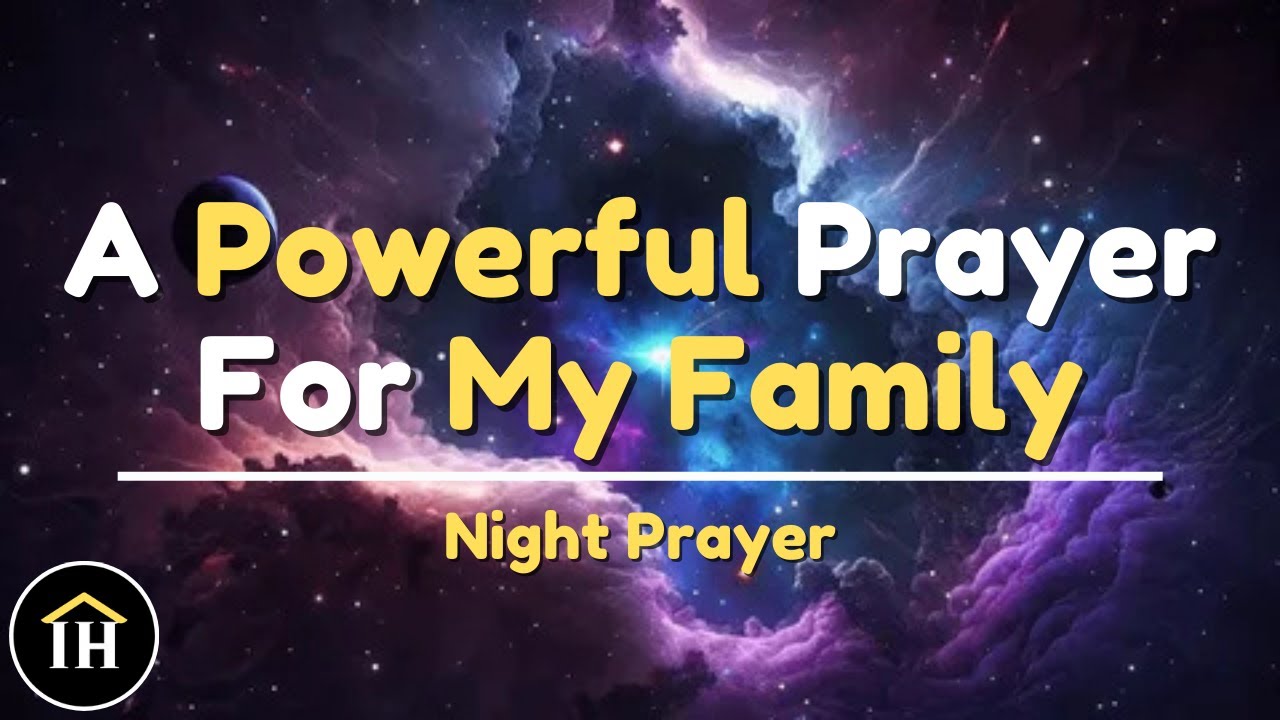 A Powerful Prayer For My Family | This Bedtime Prayer Brings INSTANT ...