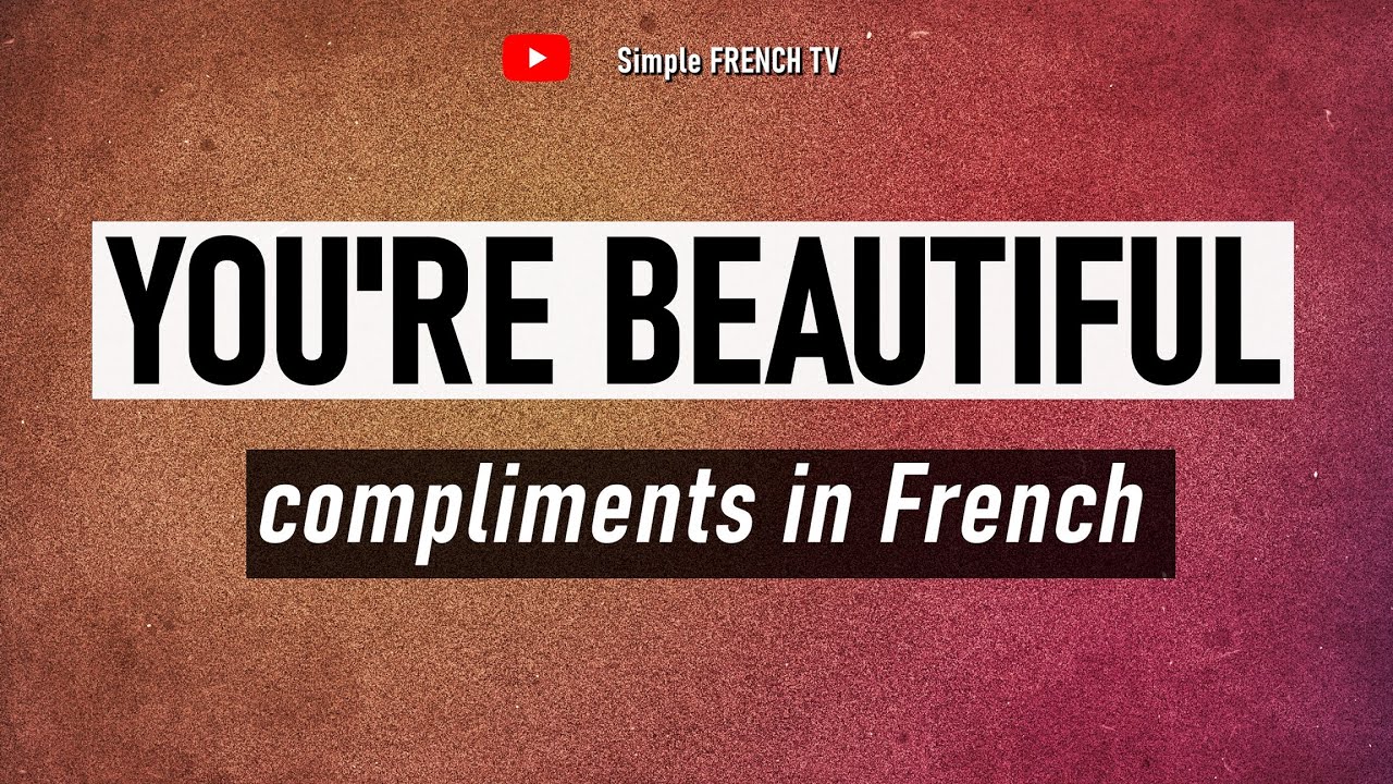 Charm with Language: The Art of Compliments in French I French for ...