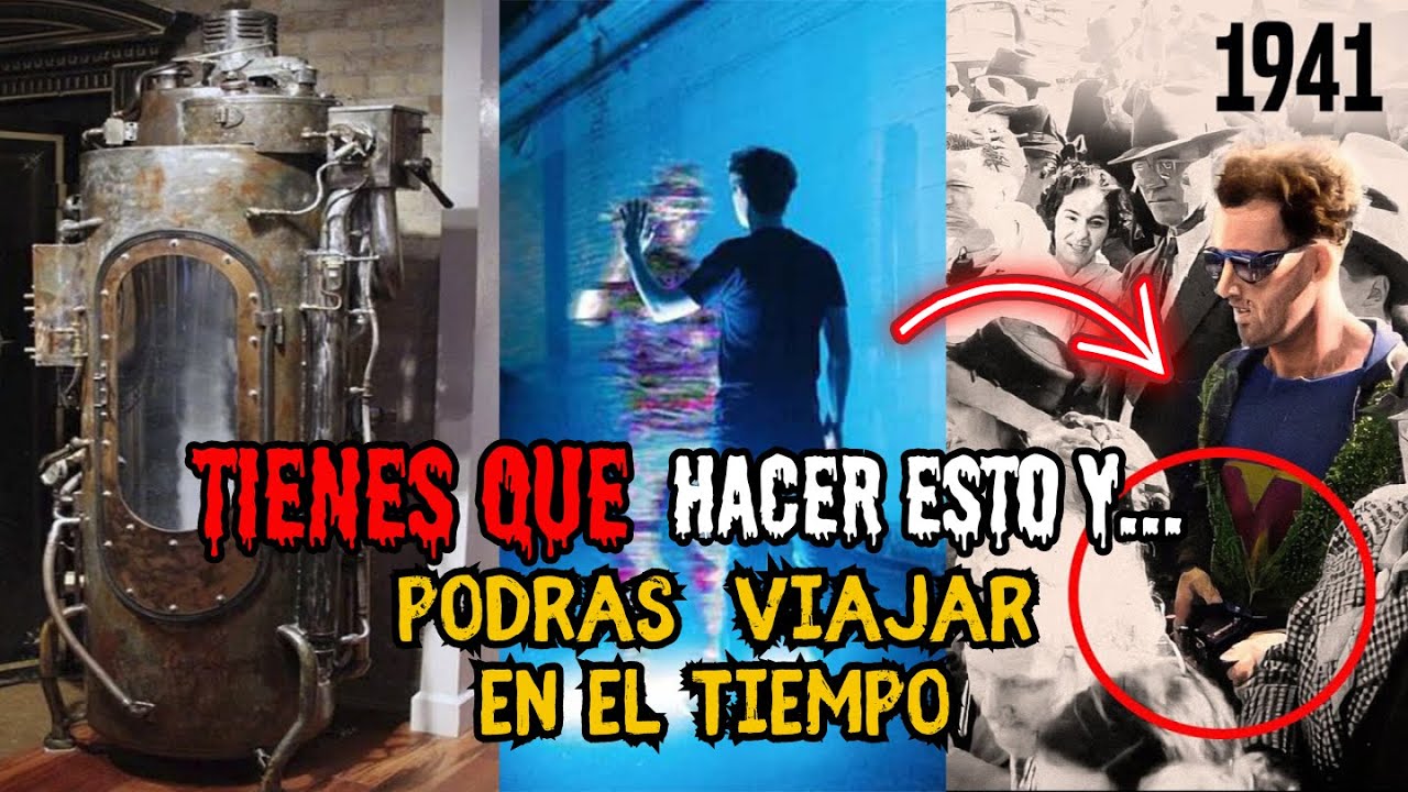 VIAJERO DEL TIEMPO REVELA | COMO PODEMOS VIAJAR EN EL TIEMPO - YouTube