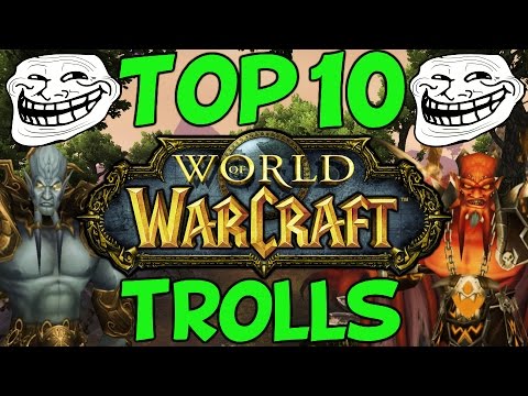 The Top 10 World Of Warcraft Trolls - YouTube