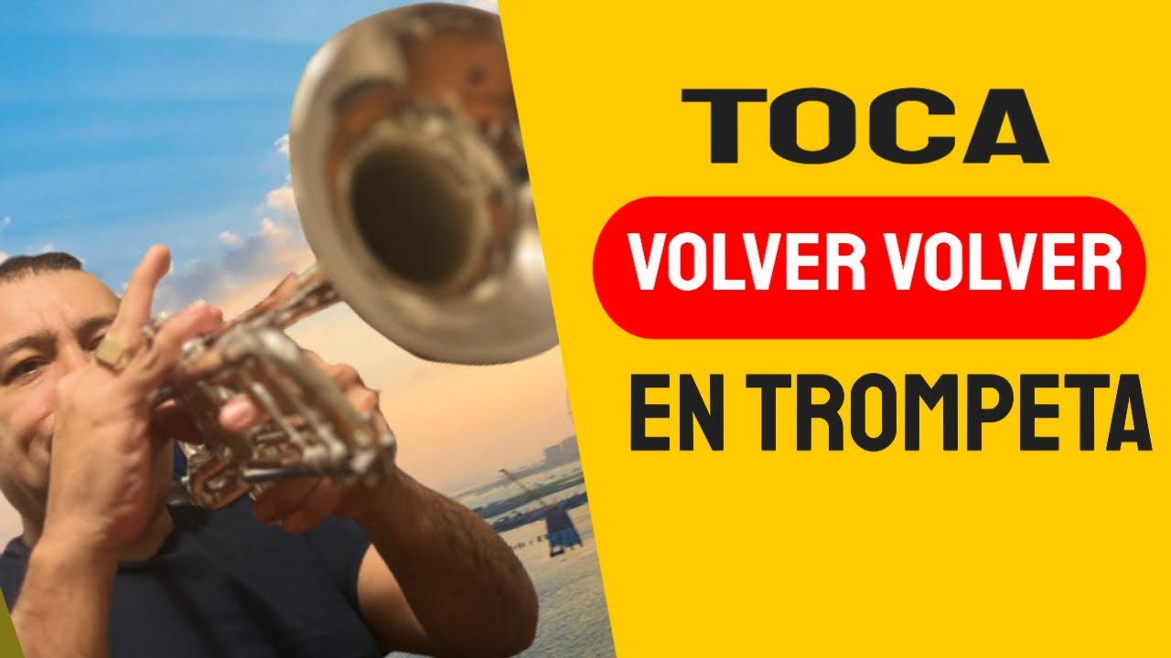 como tocar Primera Y segunda Volver Volver #trompeta SI Mayor # ...
