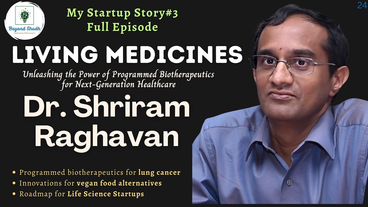 Dr. Shriram Raghavan: Living medicines Full Episode #beyondshodh # ...