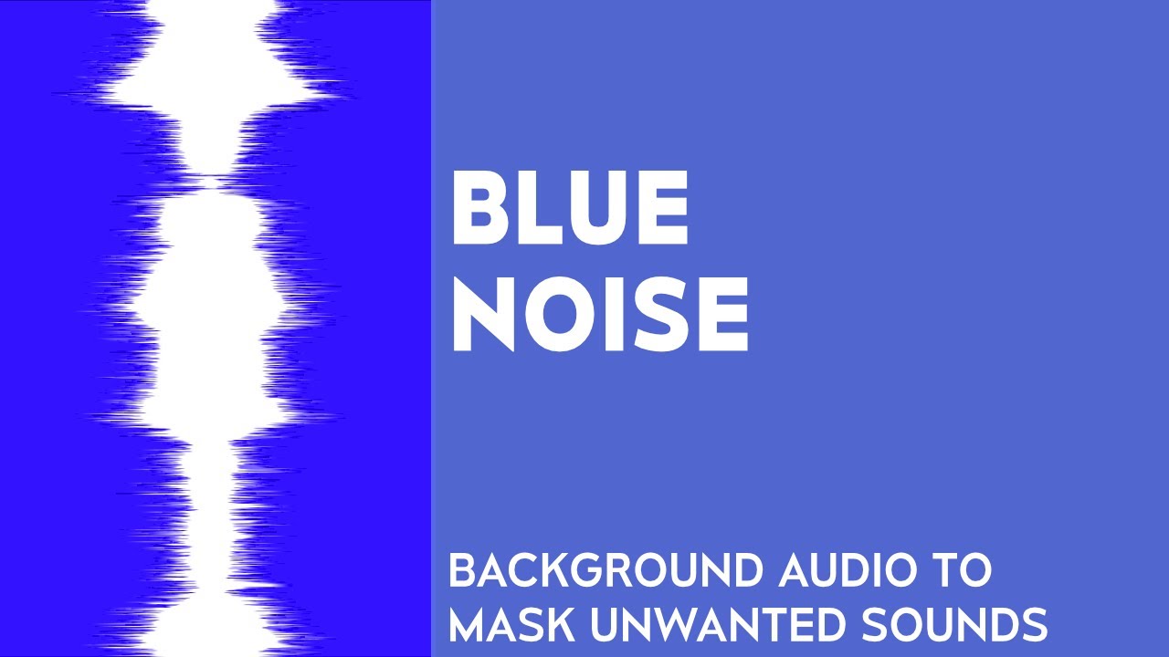BLUE NOISE - For Sound Masking, Noise blocking, Relaxation, Sleep ...