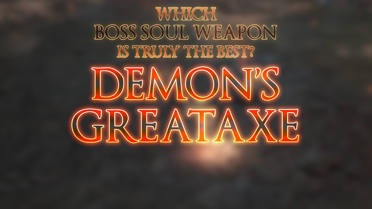 Which DS3 Boss Soul Weapon is Truly the Best? - Demon's Greataxe - YouTube