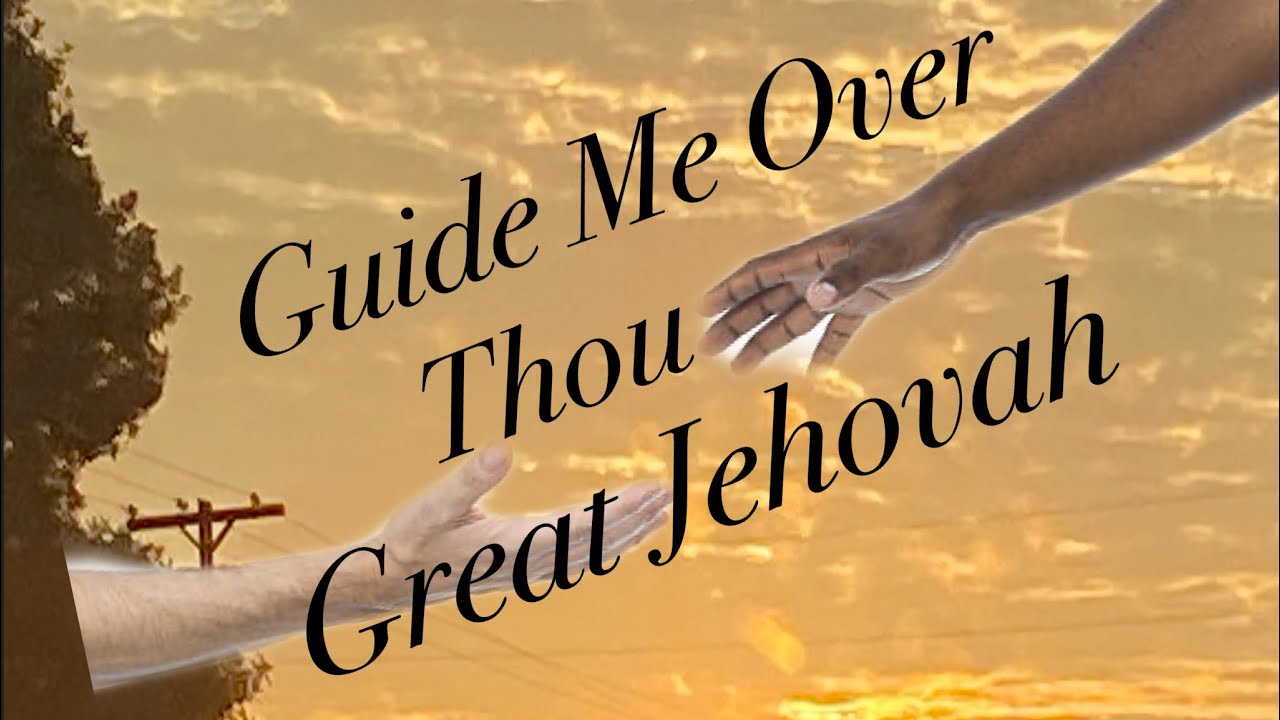 GUIDE ME OVER THOU GREAT JEHOVAH @GOD’S MINISTRY OF SONGS Margie Mixon ...