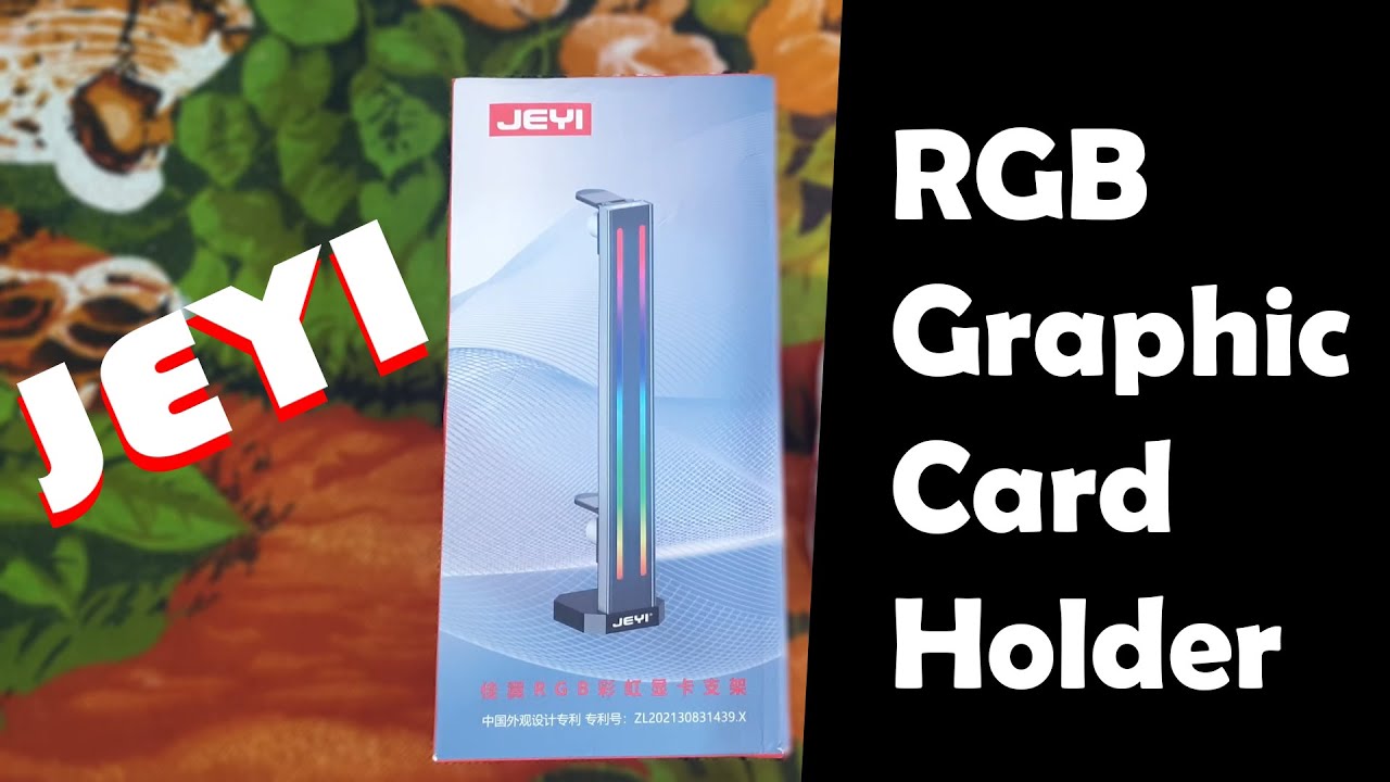 JEYI RGB Graphic Card Holder Stand Unboxing | Install to Graphic Card ...