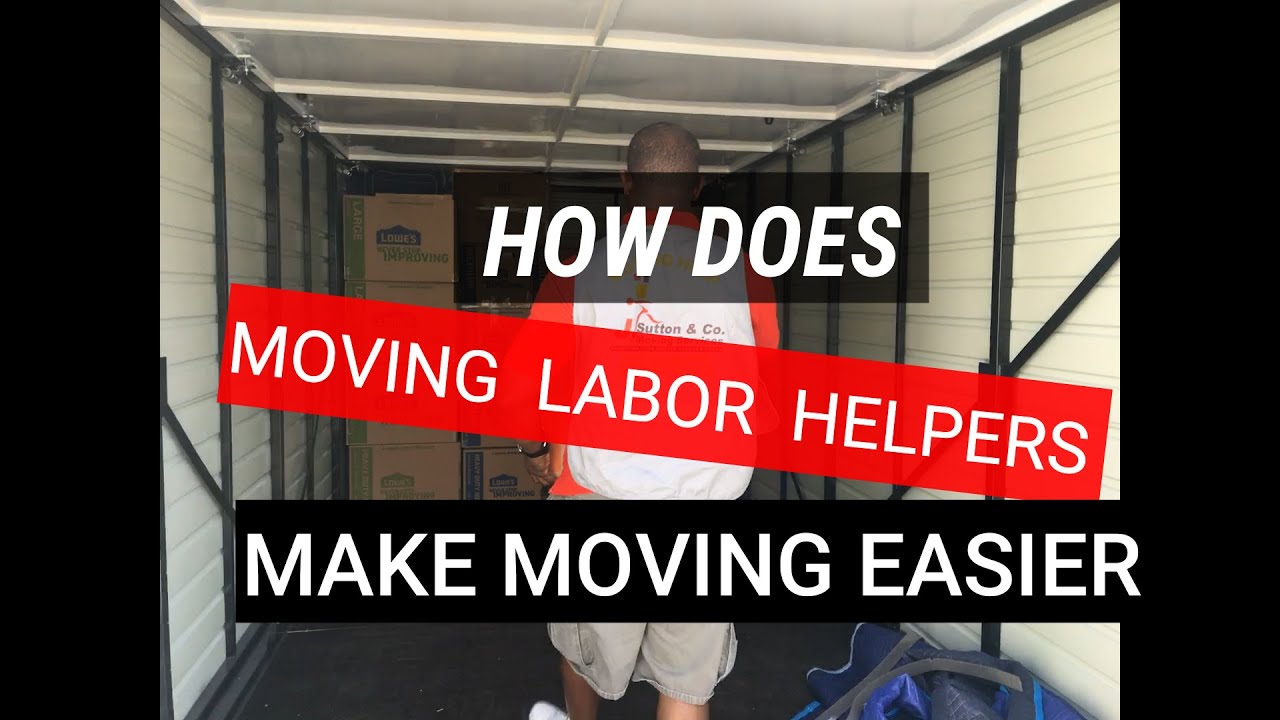 How Moving Labor Helpers Make Moving Easier for You.... - YouTube
