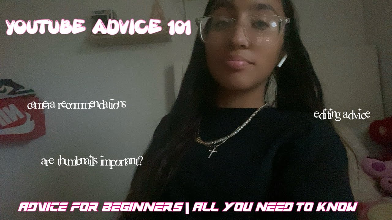 YOUTUBE ADVICE 101 | advice for beginners - YouTube