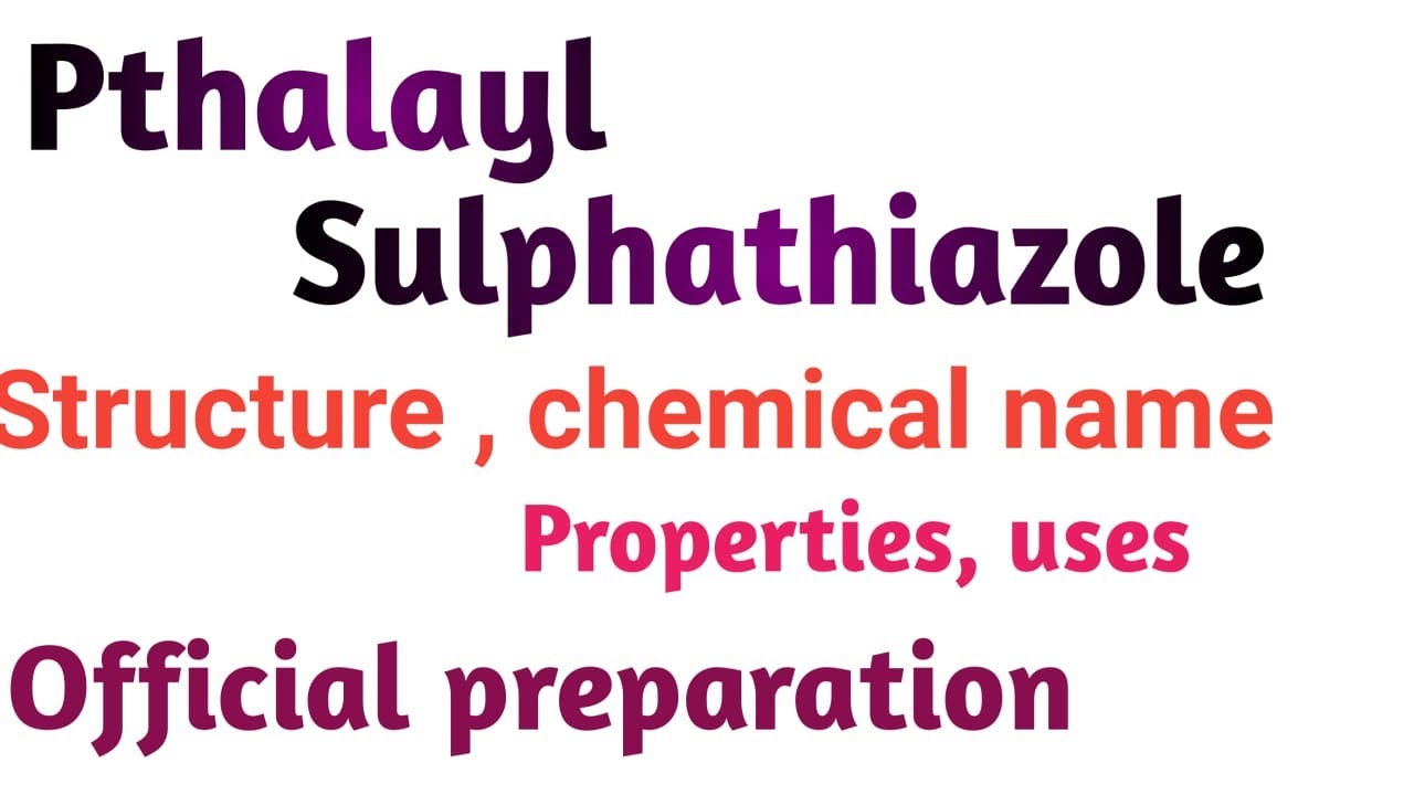 Phthalayl sulphathiazole drugs chemical name, structure, uses ...