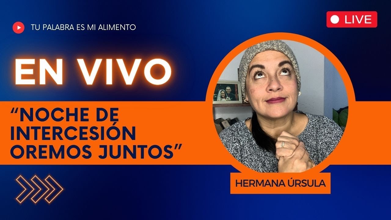 Noche de intercesión | Oremos juntos | Conversando con la hermana ...