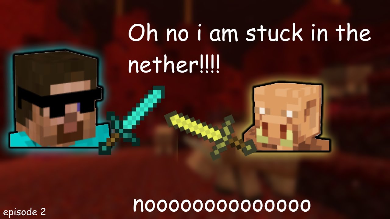 So i got stuck in the nether (Episode 2) - YouTube