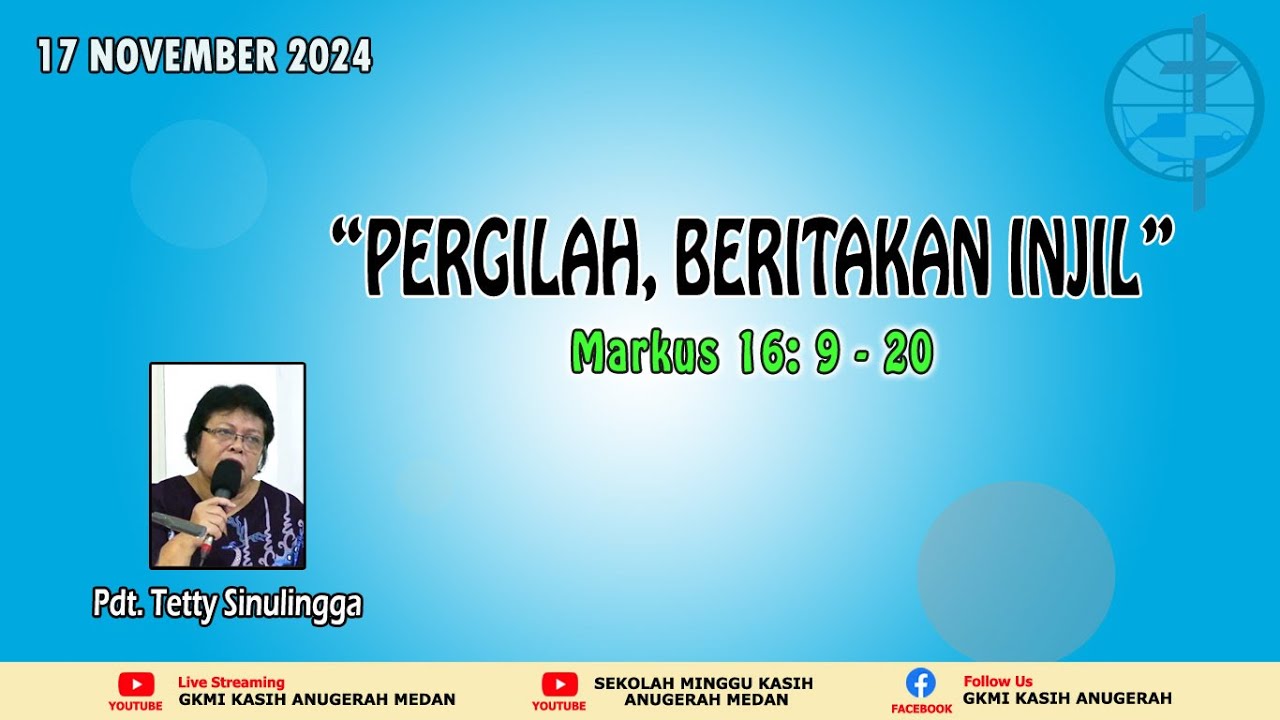 SMD PDT. TETTY SINULINGGA || MARKUS 16: 9 - 20 || PERGILAH, BERITAKAN ...