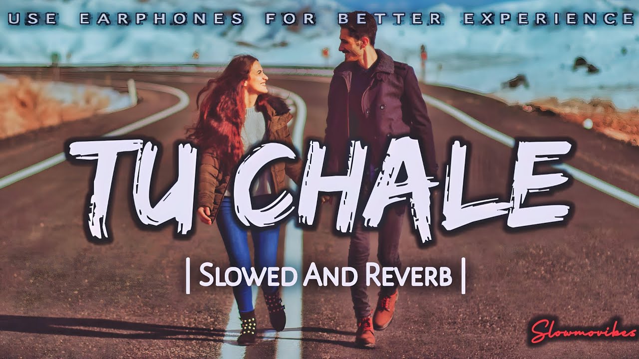 Tu Chale - Arijit Singh | Slowed And Reverb | Slowmovibes ...