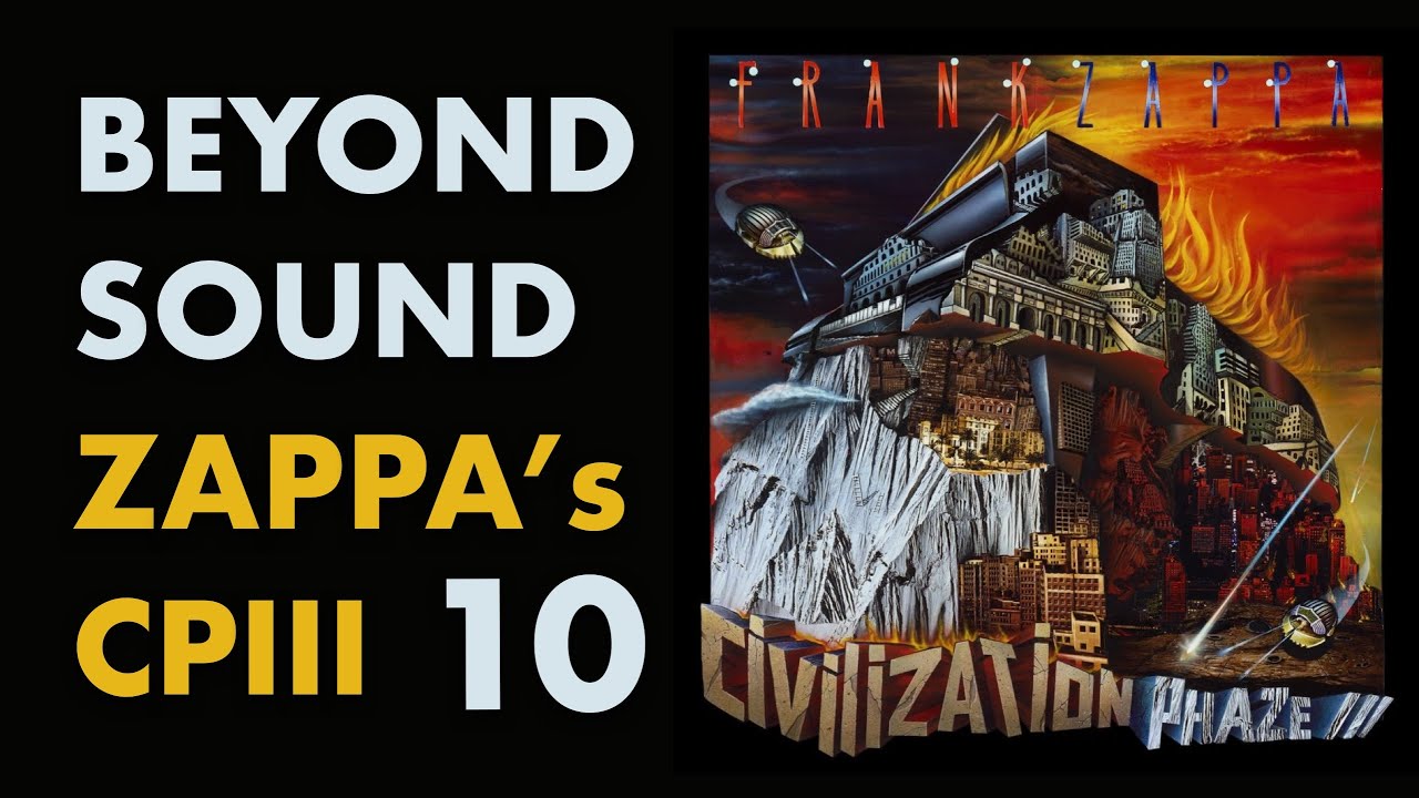 Beyond Sound: Zappa's Civilization Phaze III [Part 10] - YouTube