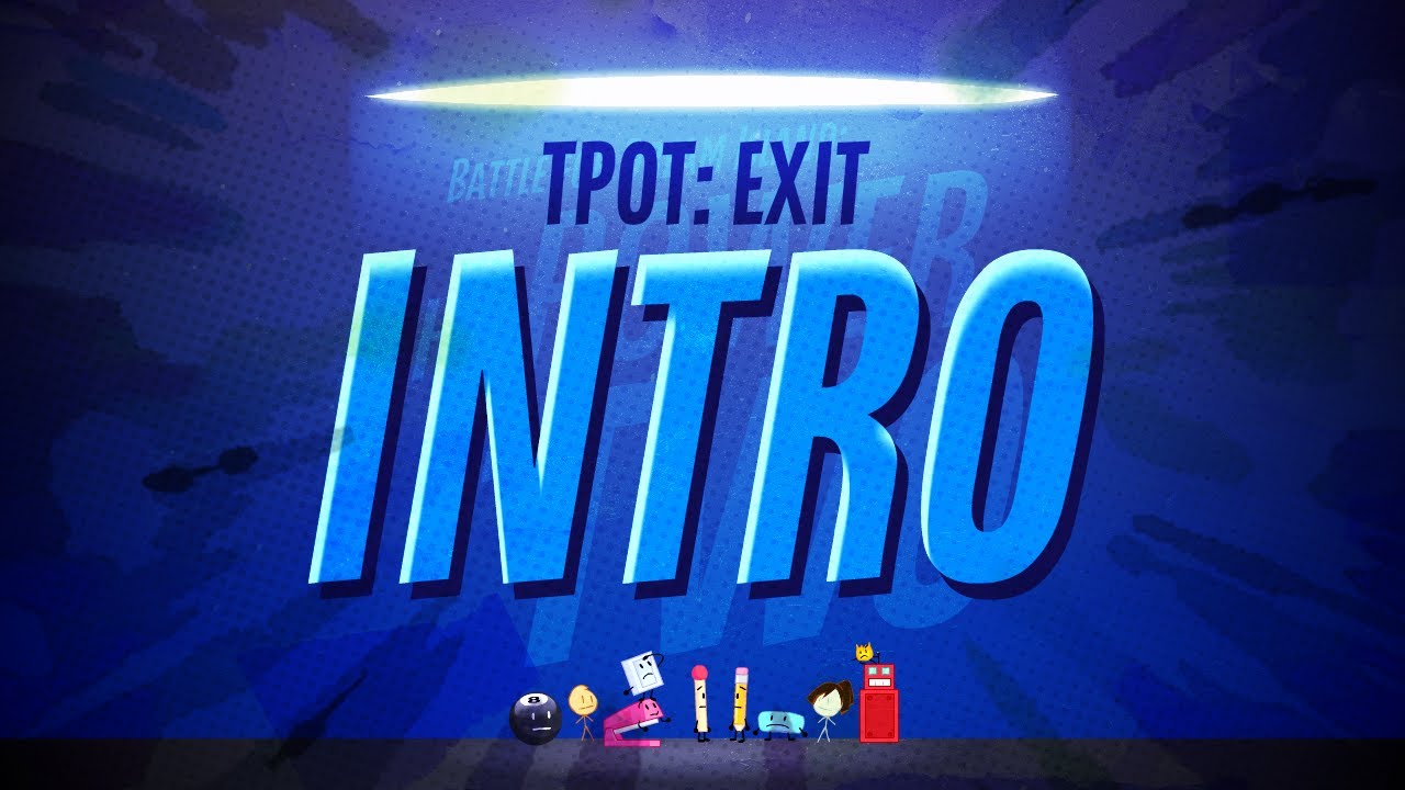 Bfdi Tpot Exit Intro Youtube