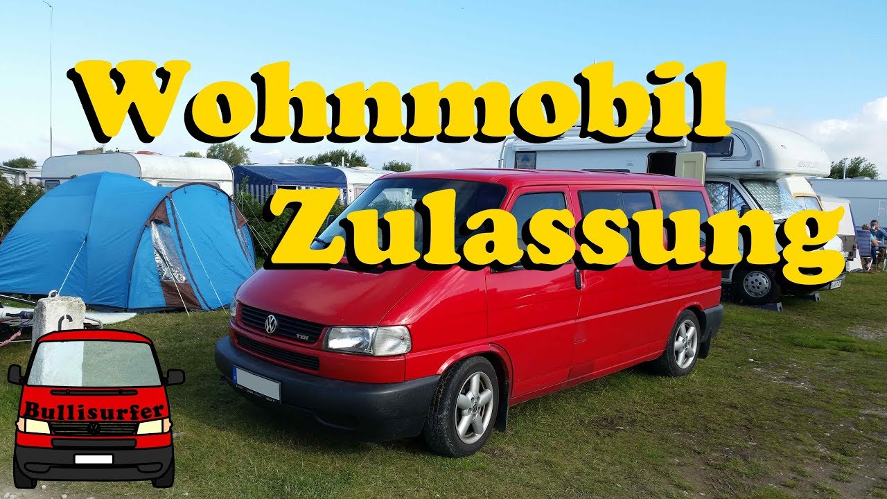 Die Wohnmobilzulassung - Was ist dafür wichtig? - VW T4 Umbau zum ...